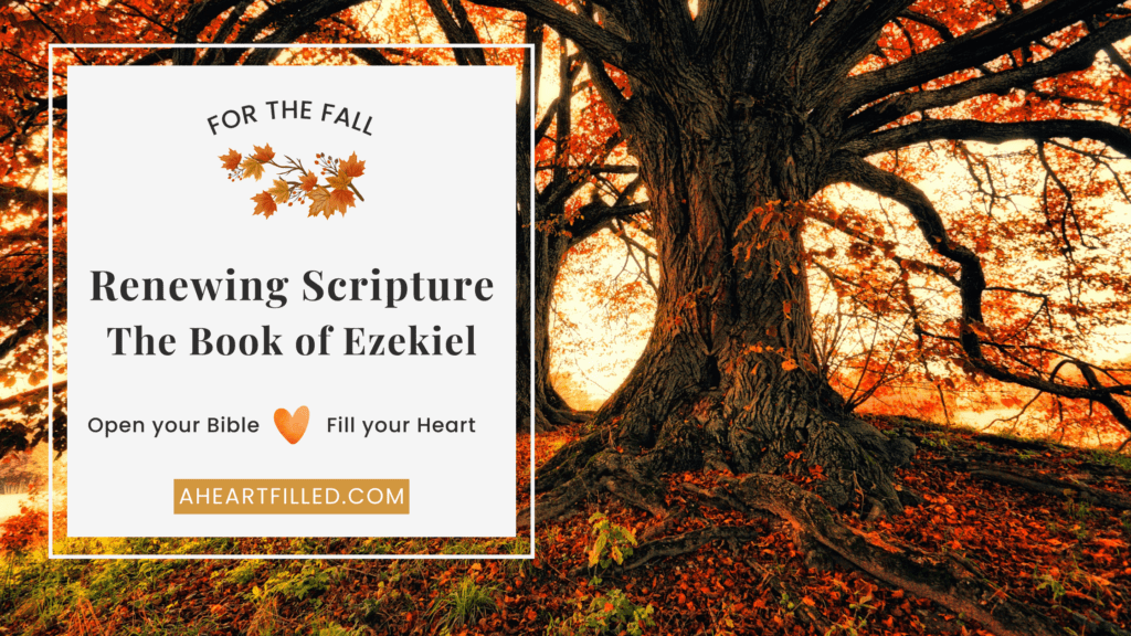 Renewing Scripture: The Book Of Ezekiel - A Heart Filled
