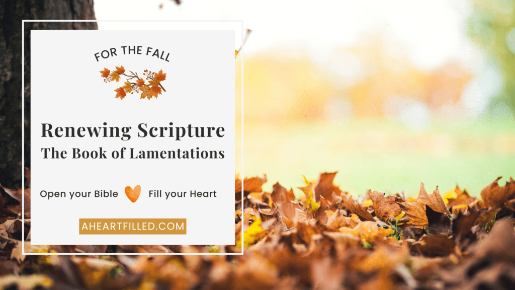 Renewing Scripture: The Book Of Lamentations - A Heart Filled